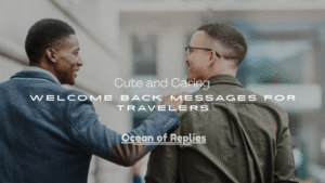 250+ Cute and Caring Welcome Back Messages for Travelers