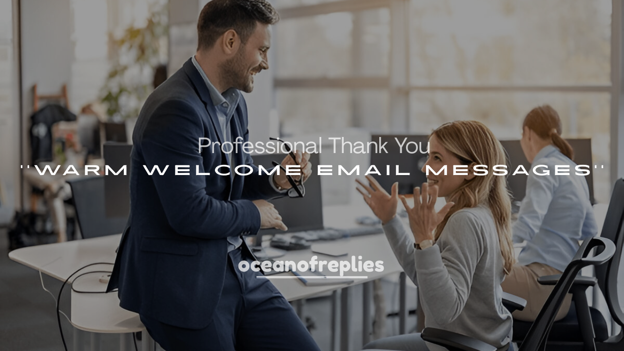 250+ Professional Thank You for the Warm Welcome Email