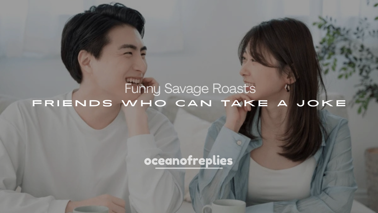 250+ Brutal but Funny Savage Roasts for Friends Who Can Take
