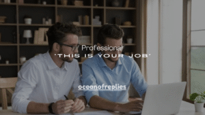 150+ Professional Ways to Say “This Is Your Job”
